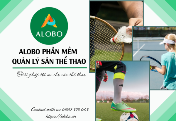 Top 3 phần mềm quản lý sân thể thao hiệu quả nhất. | ALOBO
